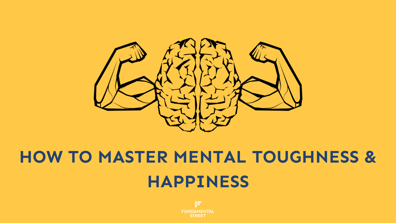 How To Master Mental Toughness & Happiness - Fundamental Street