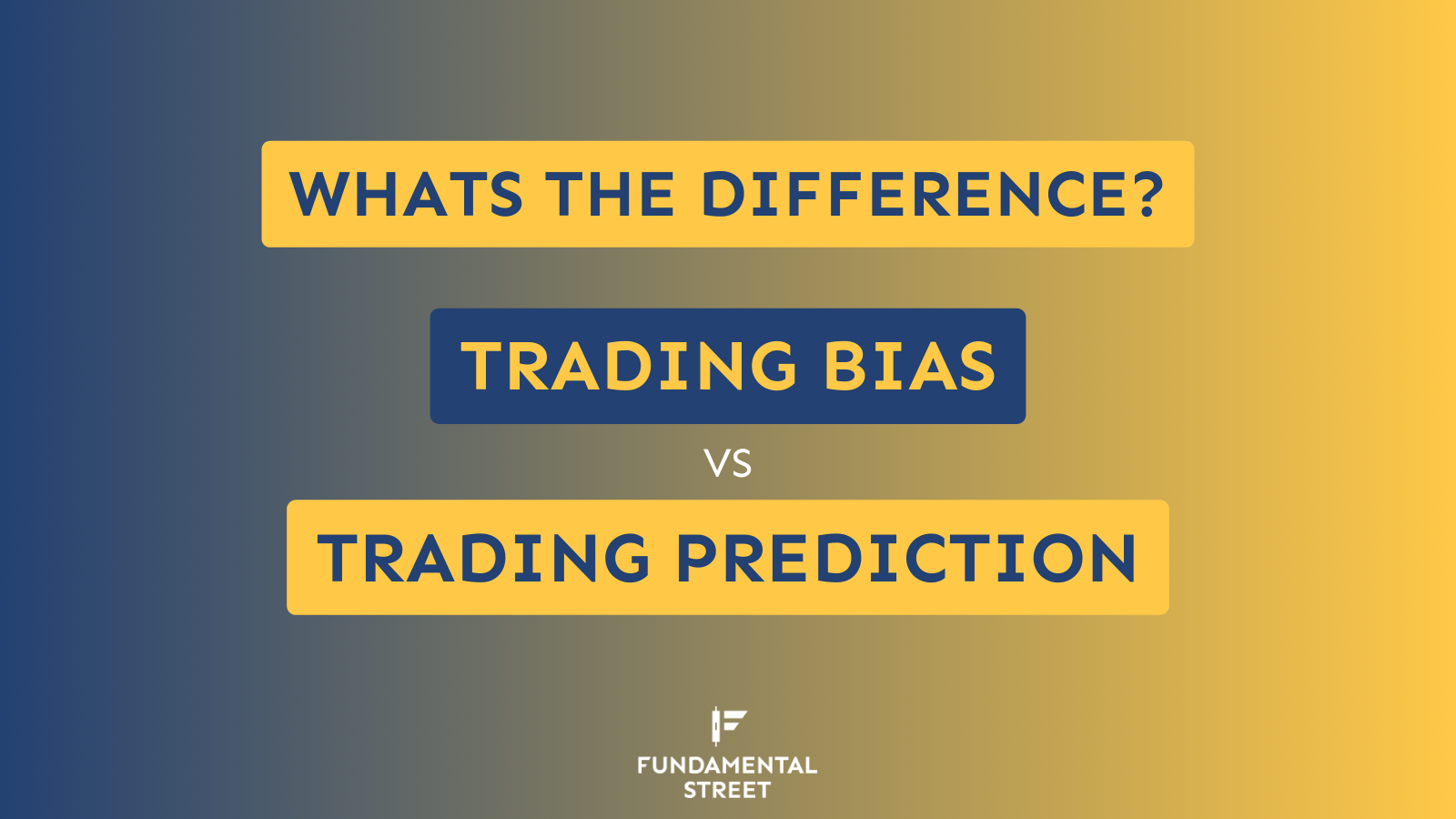 The Difference Between Trading Bias and Predictions - Fundamental Street